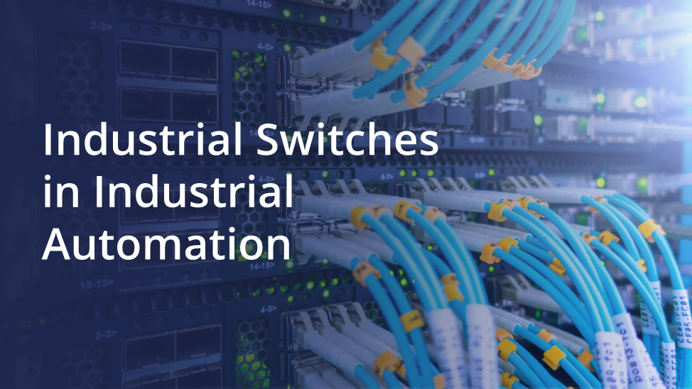 Industrial Switches in Industrial Automation | FS Community