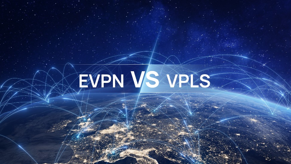 Why Is EVPN Better Than VPLS? | FS Community