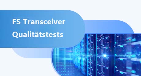 Wie FS Transceiver-Tests Ihre Verbindung vereinfachen | FS Community