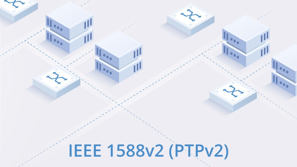 What Is IEEE 1588v2? Why PTPv2 Is Needed? | FS Community